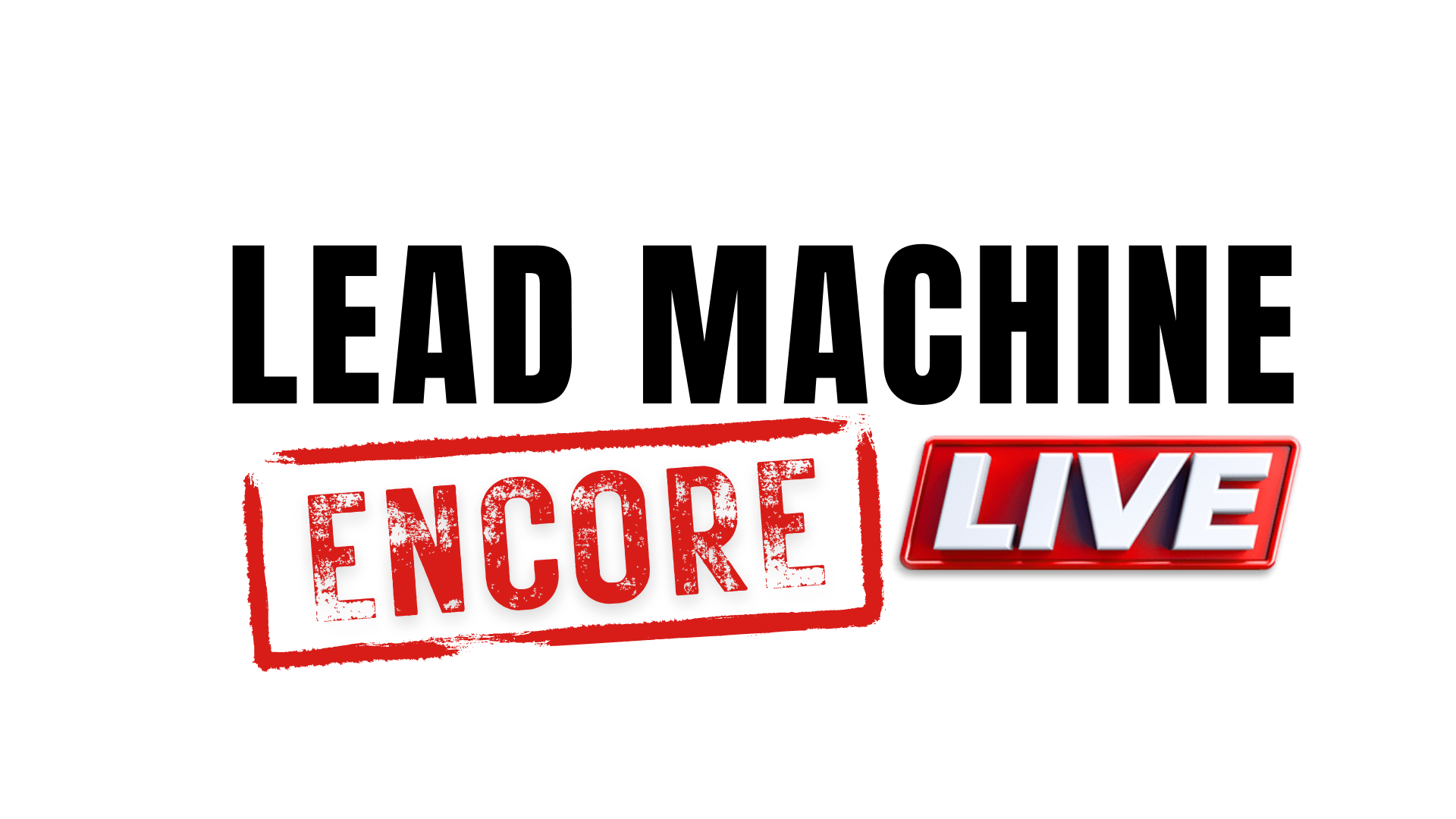 Lead Machine Live - Virtual Encore Event Ticket